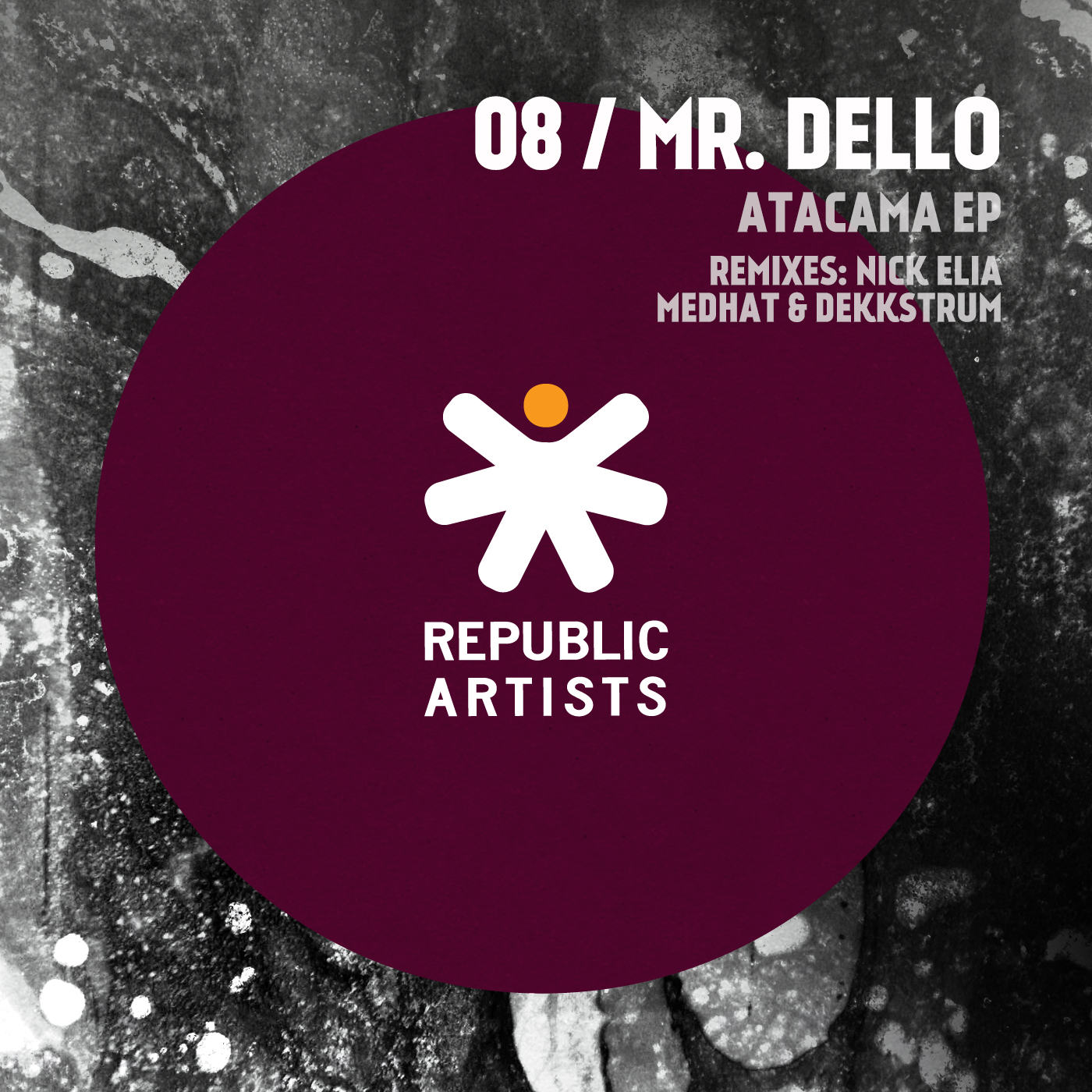 Mr. Dello - Atacama EP (featuring Nick Elia, Medhat & Dekkstrum) // OUT ...